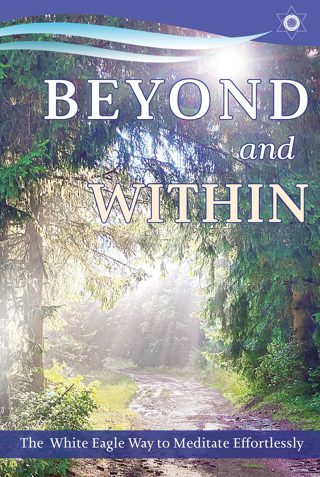Beyond and Within – White Eagle Lodge